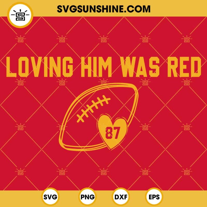 Taylor Swift Loving Him Was Red SVG, Travis Kelce 87 SVG, Taylor Swift ...