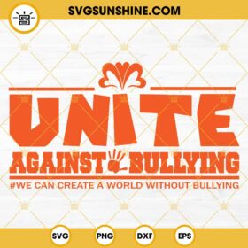 Unite Against Bullying SVG, Unity Day SVG, Stop Bullying SVG, Anti ...