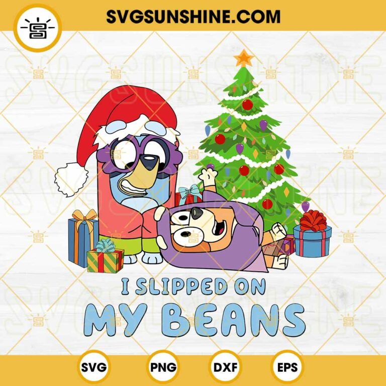 Christmas I Slipped On My Beans SVG, Bluey Christmas SVG, Bluey SVG