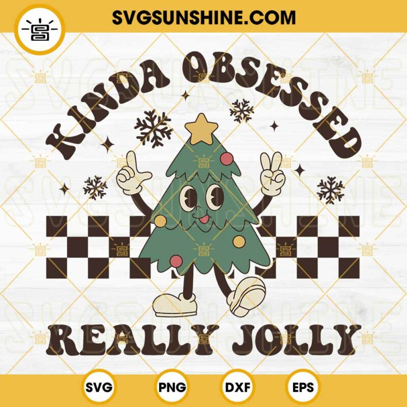Kinda Obsessed Really Jolly SVG, Christmas Tree SVG, Funny Christmas ...