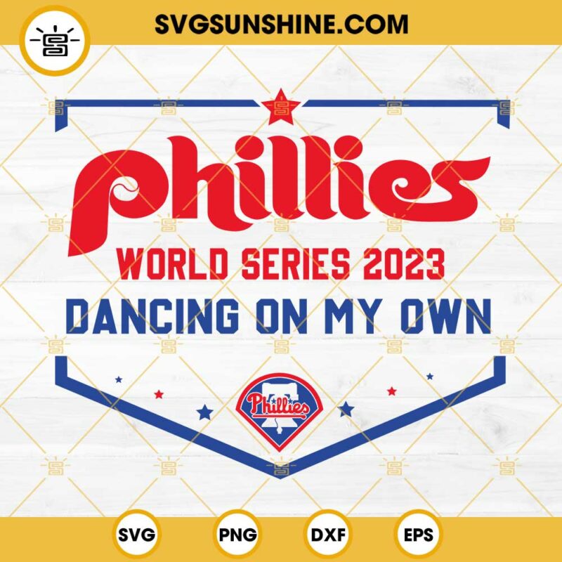Phillies World Series 2023 Svg, Dancing On My Own Svg, Phillies 2023 ...