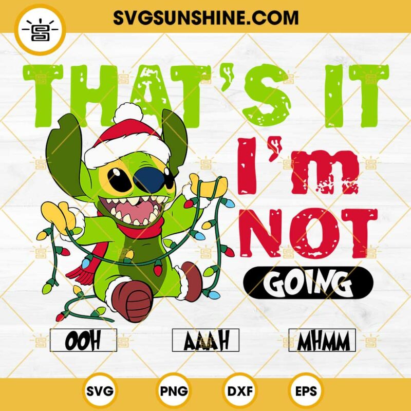 Grinch Im Not Going SVG, That's It I'm Not Going Grinch SVG, Funny The Grinch Christmas SVG