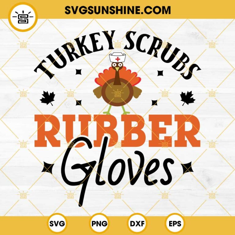 Turkey Scrubs Rubber Gloves SVG, Nurse Turkey Thanksgiving SVG, Turkey ...