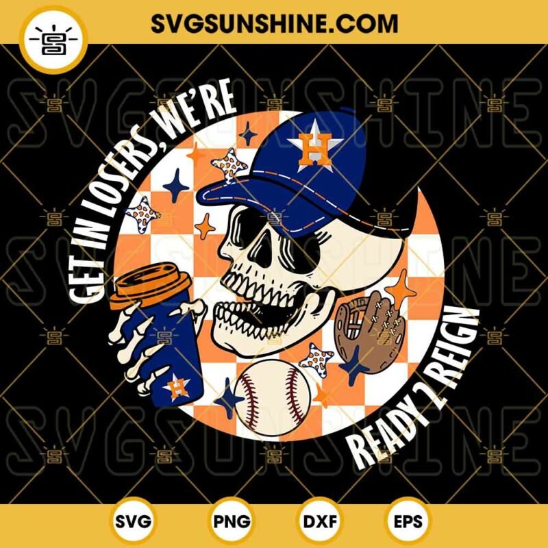 Houston Astros Get In Losers SVG, Skeleton Houston Astros SVG PNG DXF ...