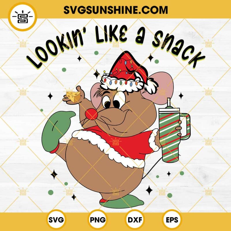 Lookin Like A Snack Gus Christmas Svg Christmas Cinderella Mouse With