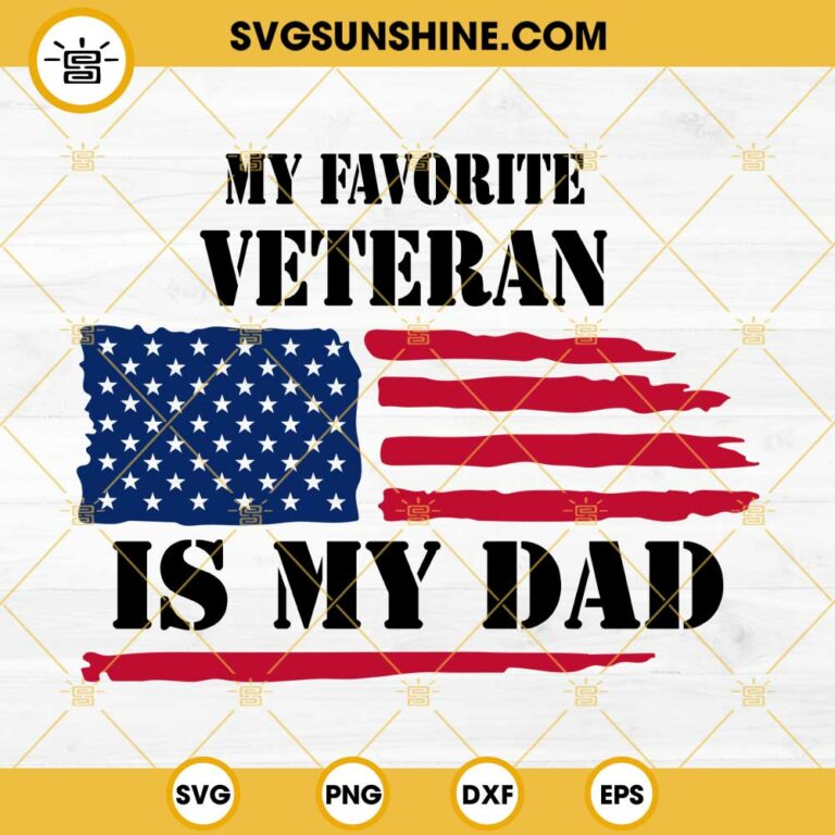 My Favorite Veteran Is My Dad SVG, America Flag SVG, Veterans Day SVG ...