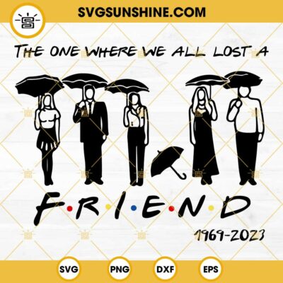 The One Where We All Lost A Friend Svg, RIP Matthew Perry Svg, Chandler ...
