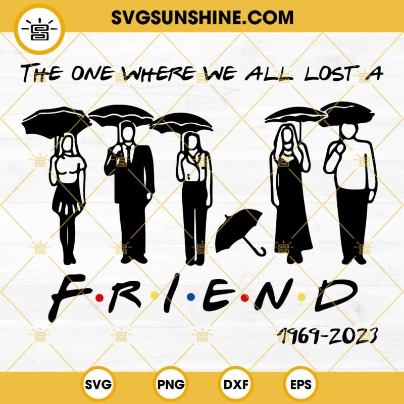 The One Where We All Lost A Friend Svg, RIP Matthew Perry Svg, Chandler ...