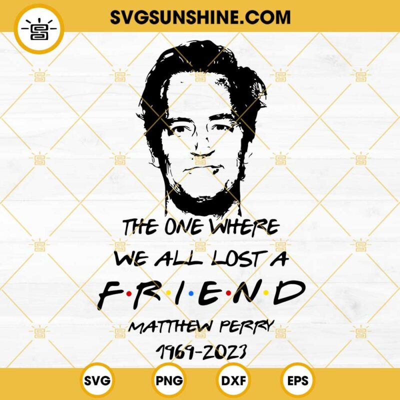 The One Where We All Lost A Friend Svg, RIP Matthew Perry 1969 2023 Svg ...