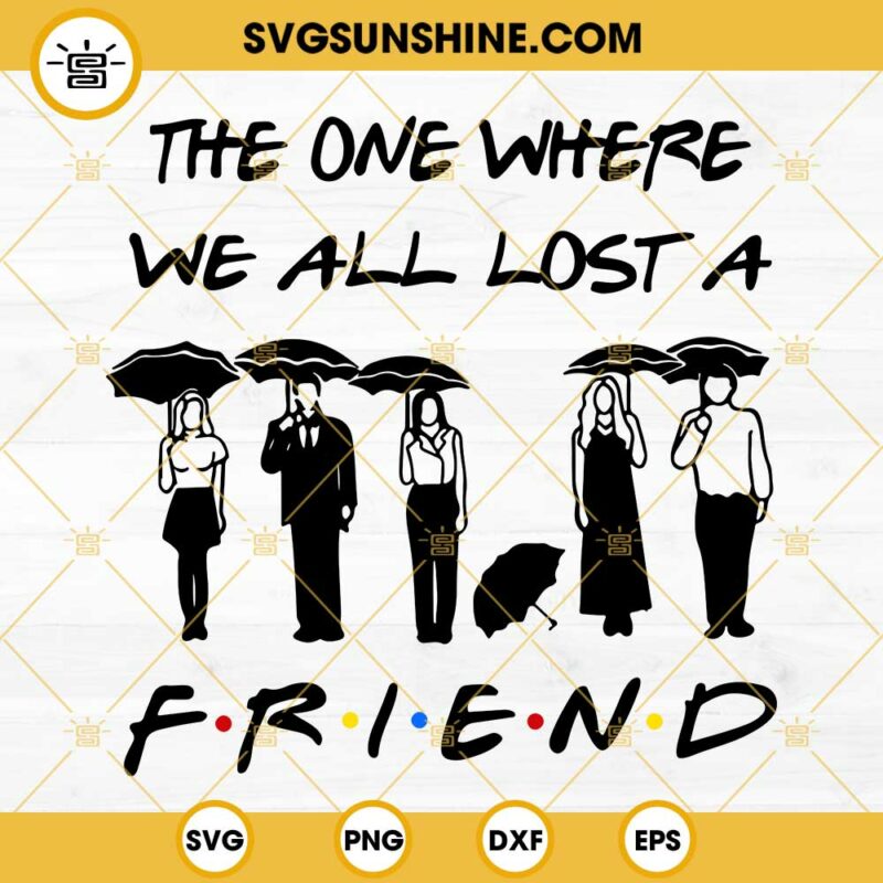 RIP Matthew Perry Svg, The One Where We All Lost A Friend Svg, Chandler ...