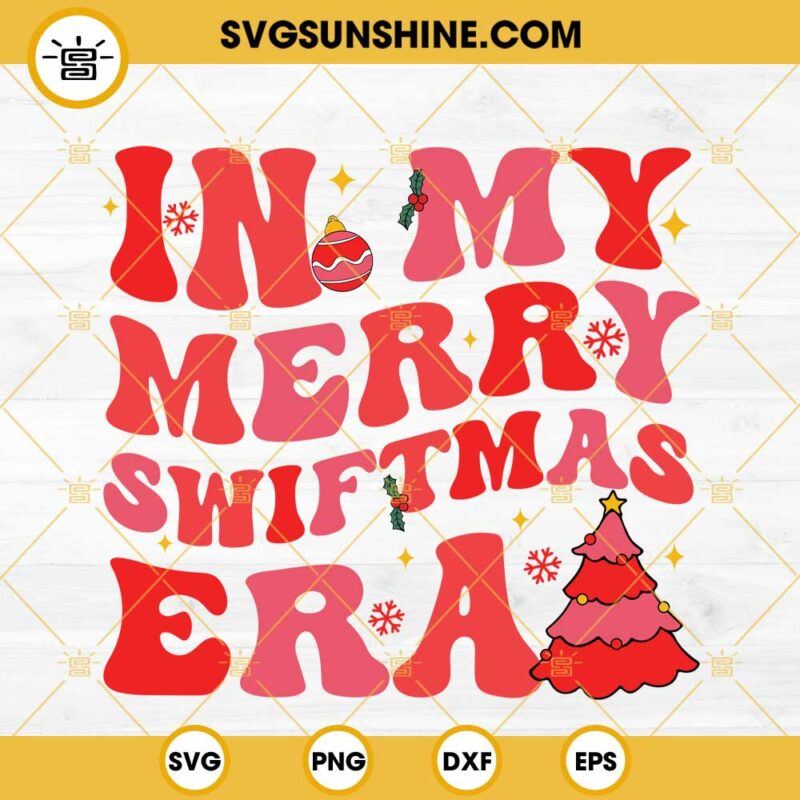 In My Merry Swiftmas Era SVG, Christmas Eras Tour Taylor Swift SVG PNG ...
