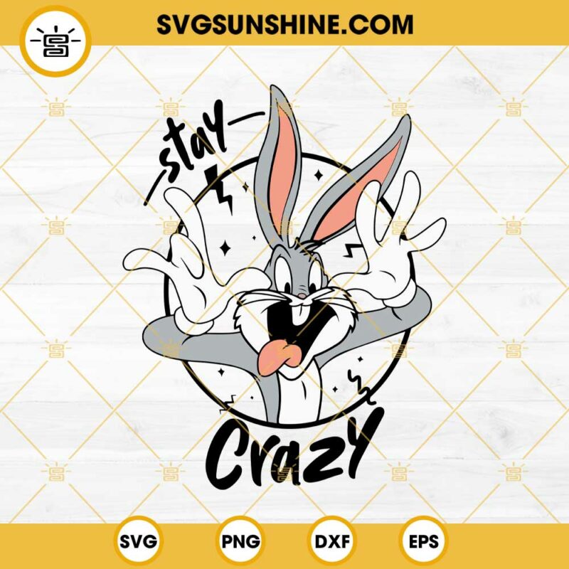 Bugs Bunny Stay Crazy Svg Png Eps Dxf File