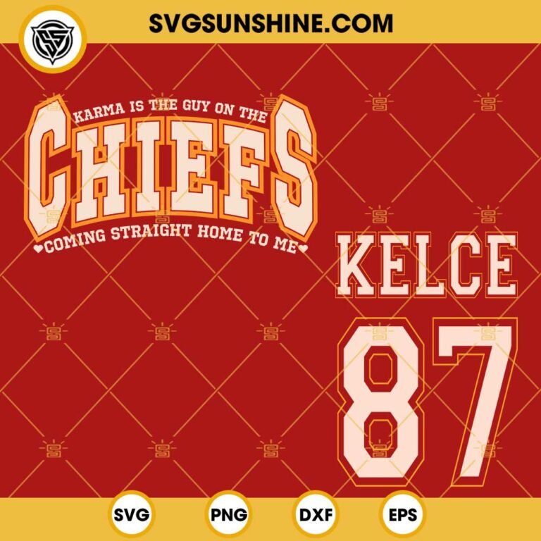 Karma Is The Guy On the Chiefs SVG, Travis Kelce 87 SVG, Karma Taylor ...