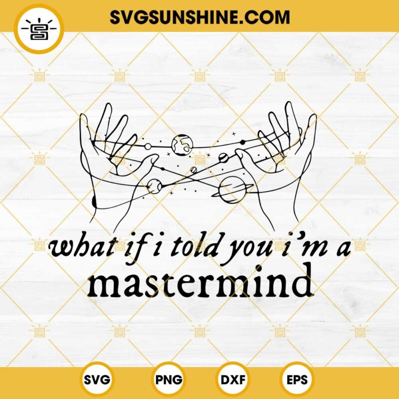 What If I Told You I'm A Mastermind SVG, Taylor Swift Mastermind Lyrics ...