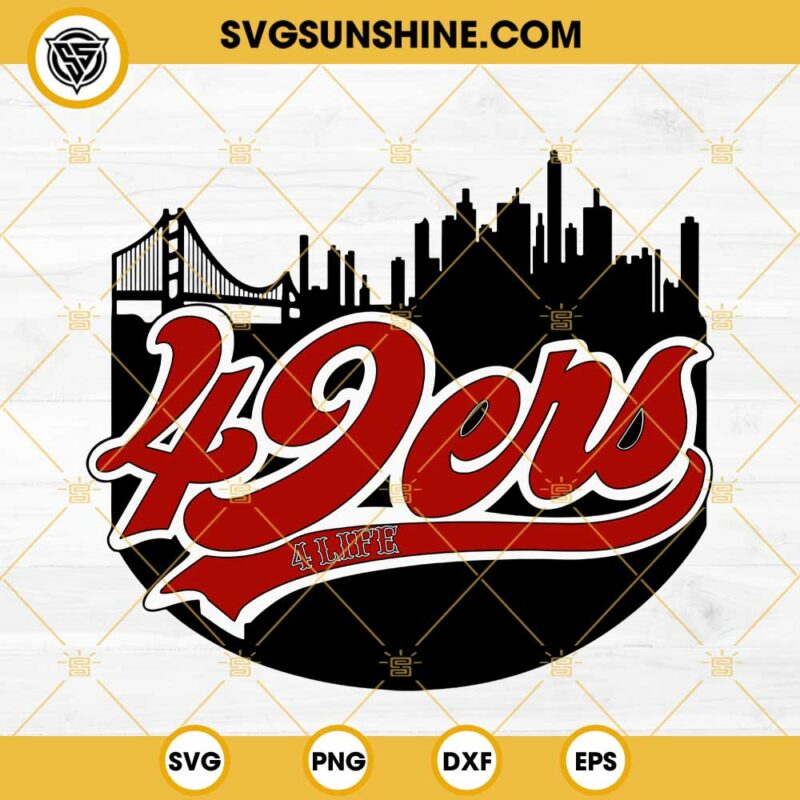49ers 4 Life SVG, San Francisco 49Ers SVG PNG EPS DXF File
