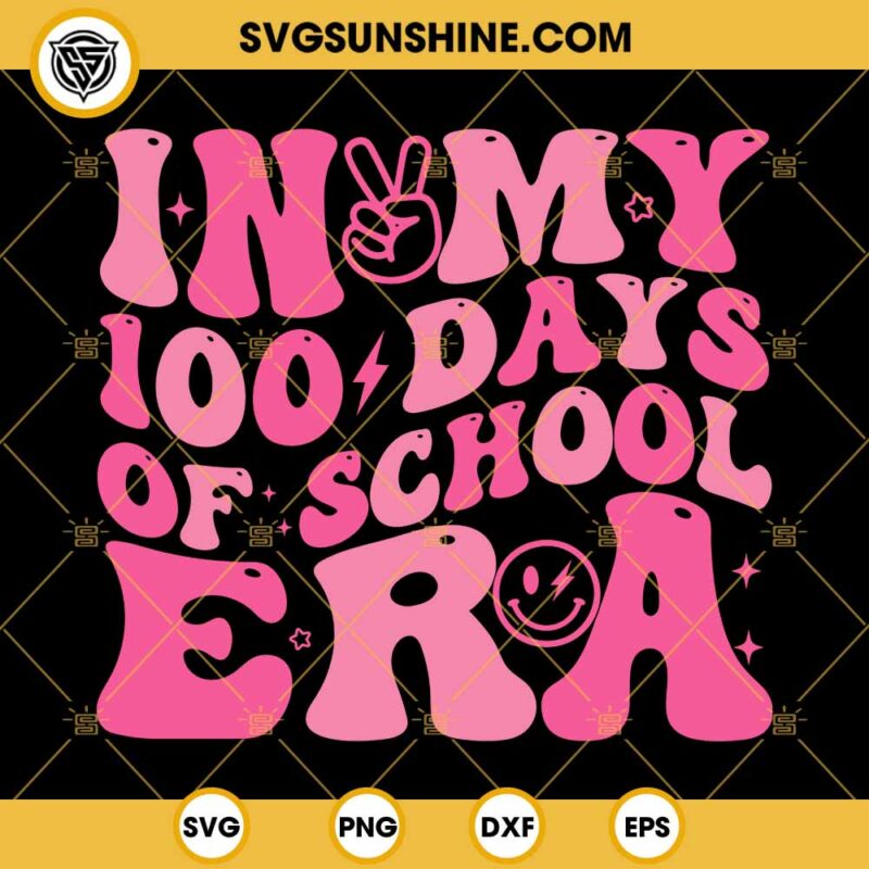 In My 100 Days Of School Era SVG, Back To School SVG, Happy 100th Days ...