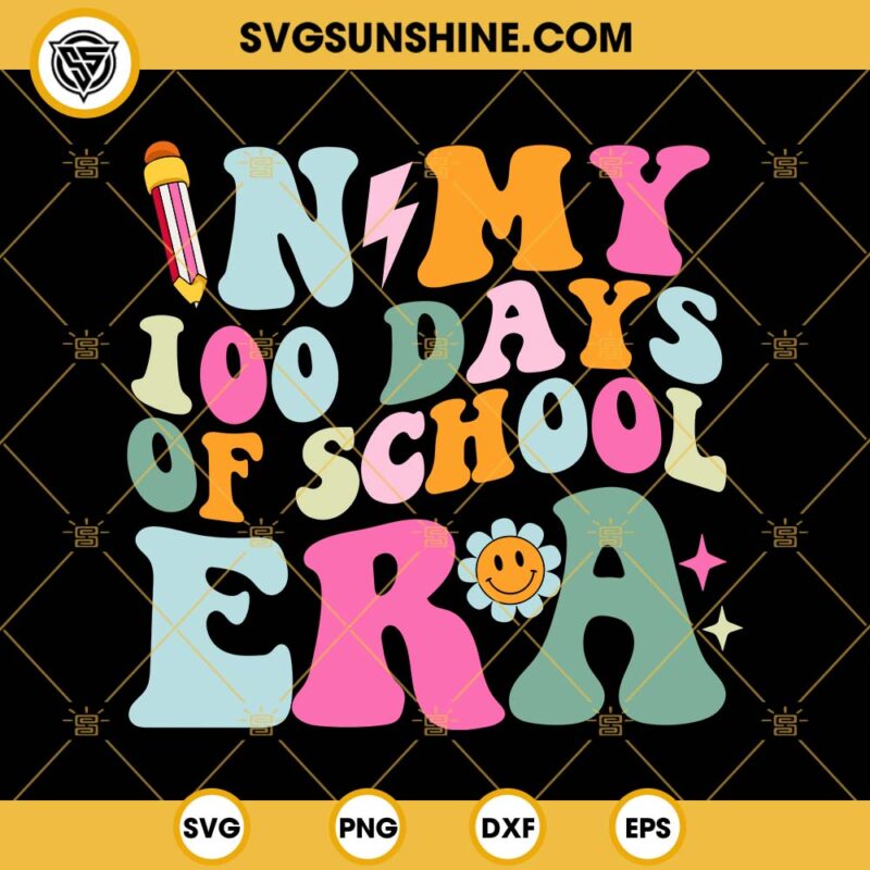 In My 100 Days Of School Era SVG, Happy 100th Day Of School SVG, Smiley ...