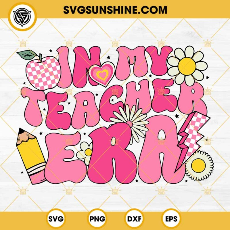In My Teacher Era SVG, Back To School SVG, Hello Teacher Appreciation SVG