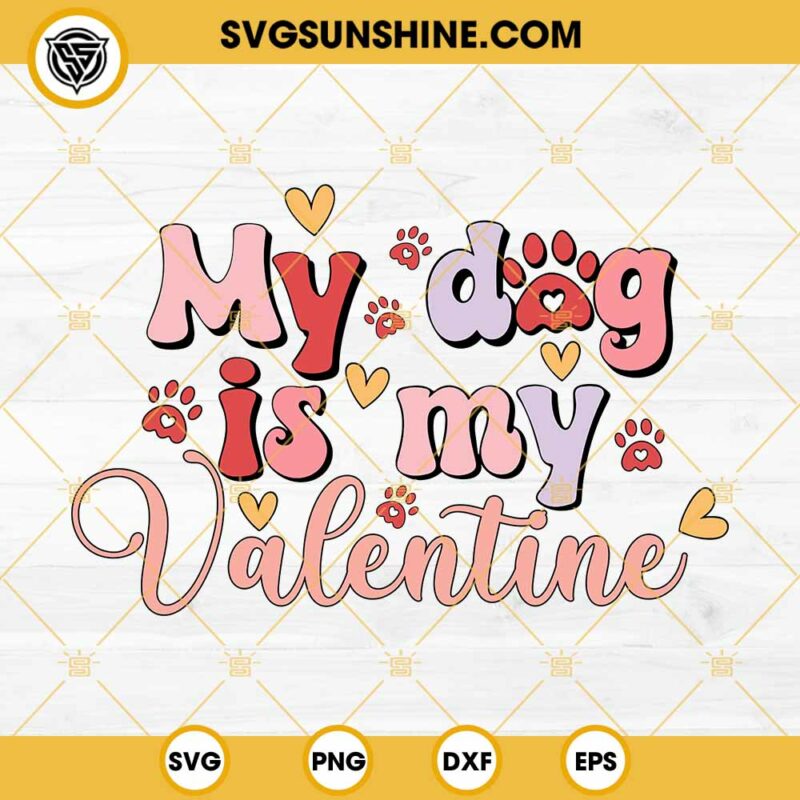 My Dog Is My Valentine SVG, Retro Valentine SVG, Dog Lover Valentine's ...