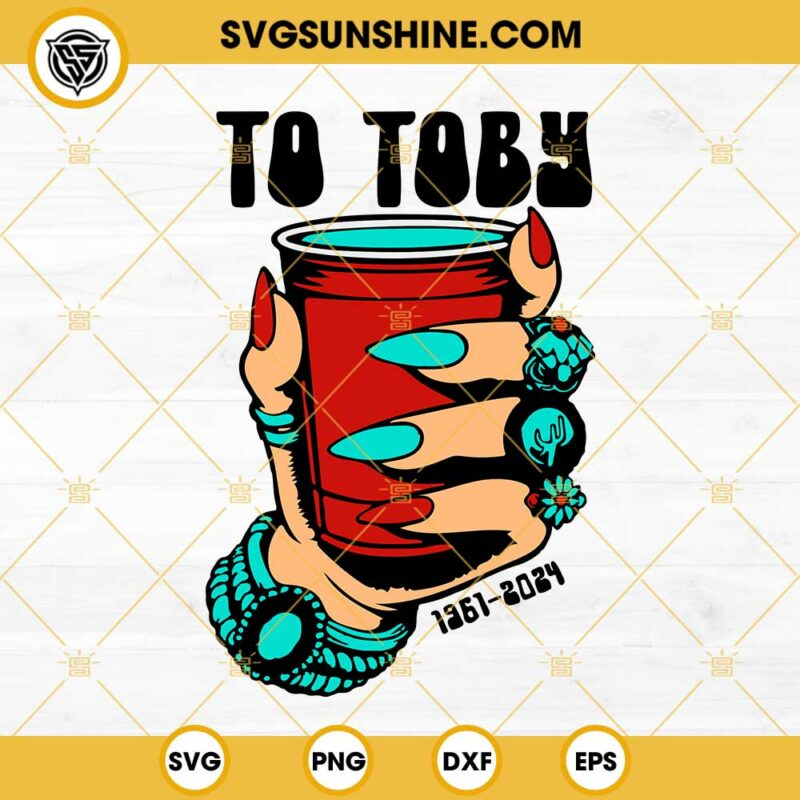 Toby Keith 1961 - 2024 SVG, Rip Toby Keith SVG PNG EPS DXF File