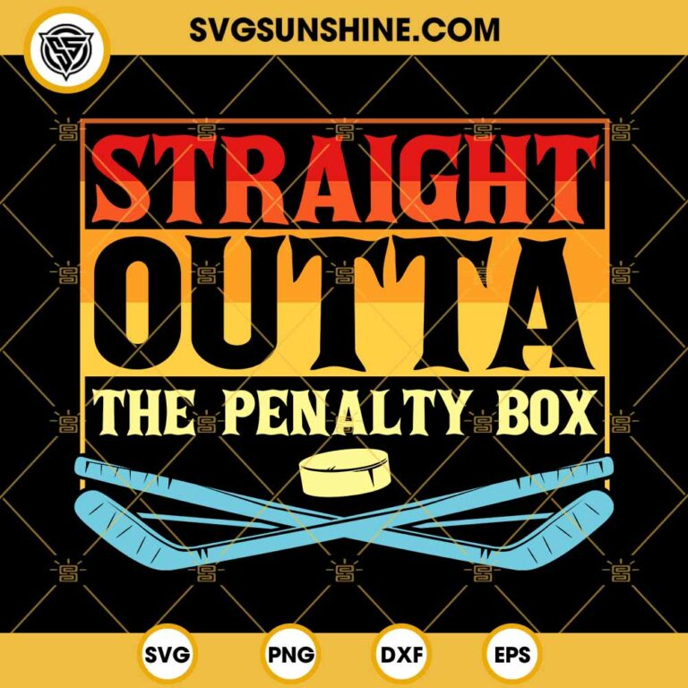 Ice Hockey NHL SVG, Straight Outta The Penalty Box SVG