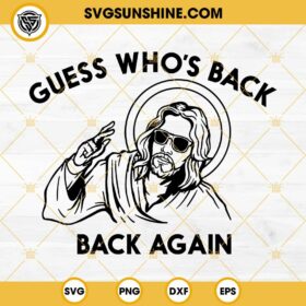 Jesus Guess Who's Back Back Again SVG, Jesus Christian Easter Day SVG ...