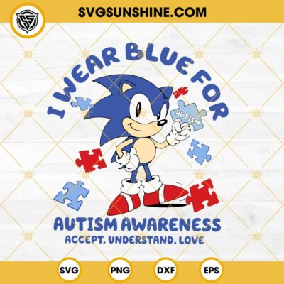 Sonic the Hedgehog Autism Awareness SVG, I Wear Blue For Autism ...