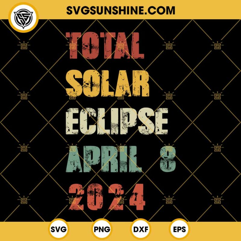 Total Solar Eclipse April 8 2024 SVG, Eclipse April 8th Souvenir SVG ...