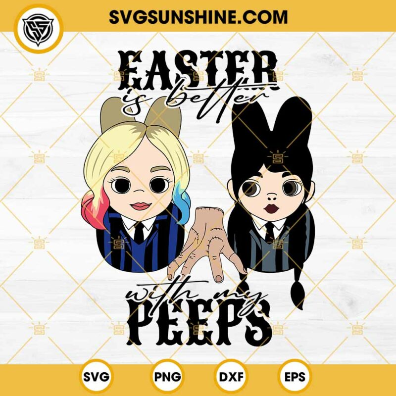 Wednesday Addams Easter SVG, Easter Is Better With My Peeps SVG ...