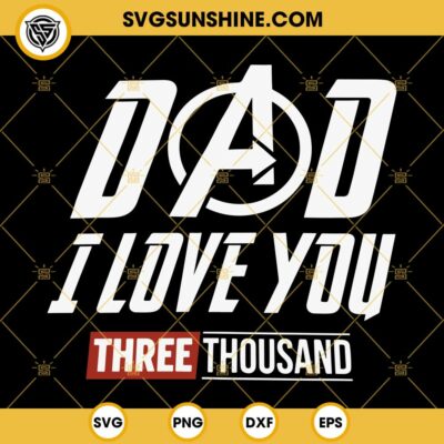 Dad I Love You Three Thousand SVG, Iron Man Dad SVG, Marvel Happy ...