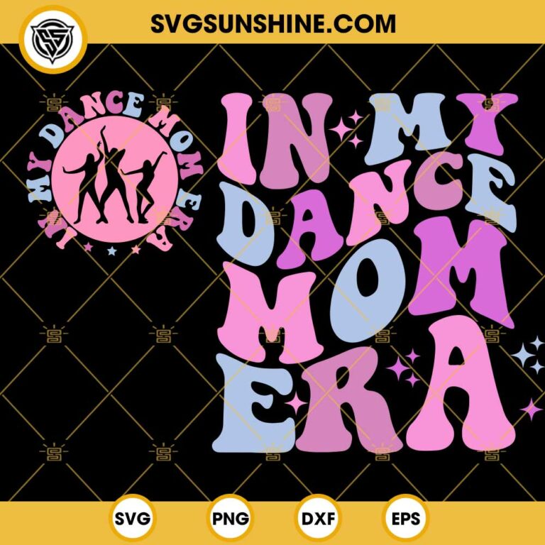 In My Dance Mom Era Svg Dance Mom Svg