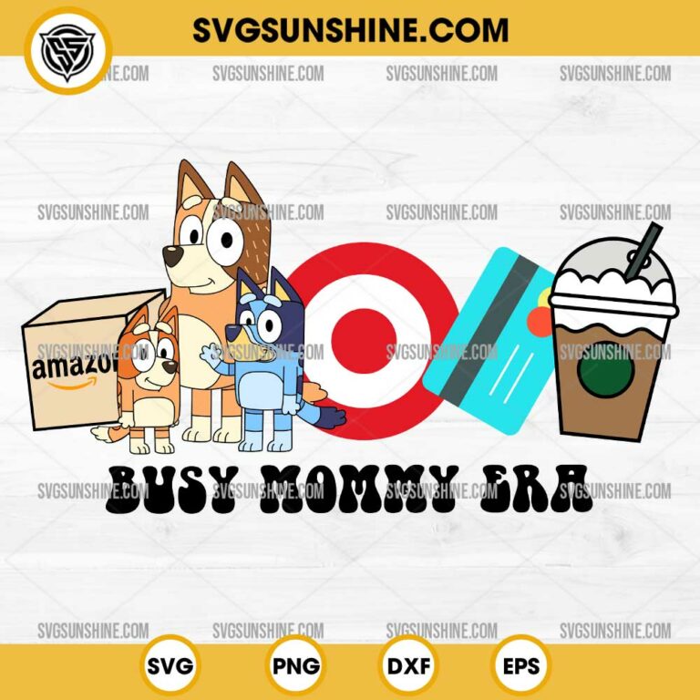 Bluey Busy Mommy Era SVG, Bluey Momlife SVG, Chilli Heeler SVG, Bluey ...