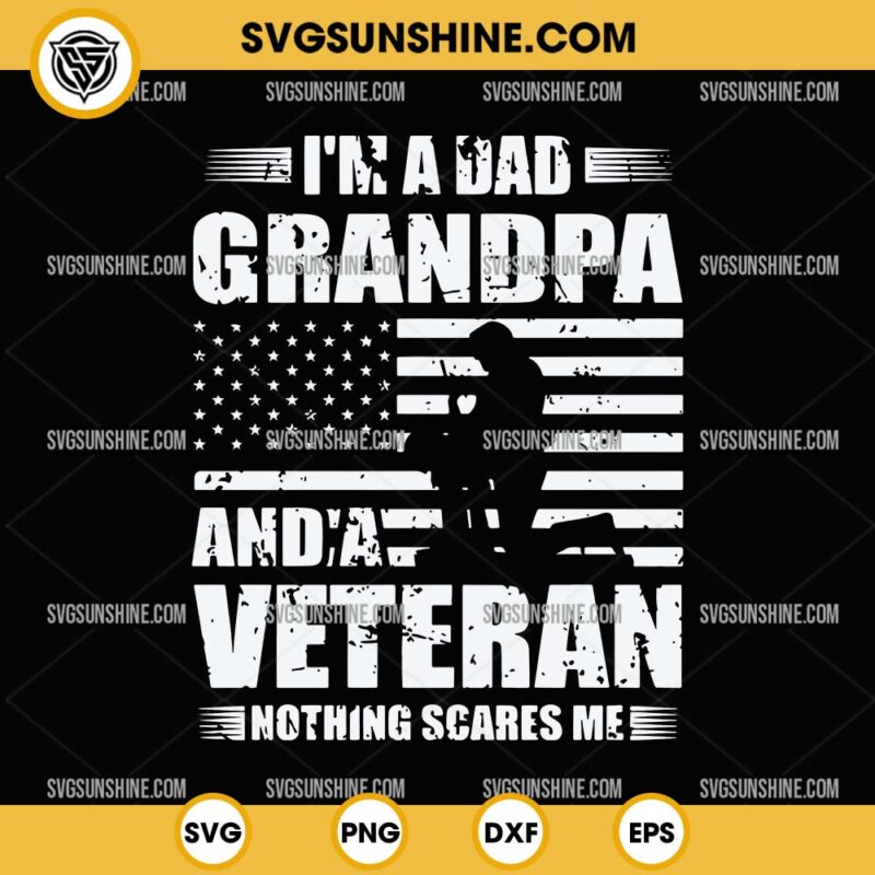 I'm A Dad Grandpa And A Veteran Nothing Scares Me SVG, Veteran Dad ...