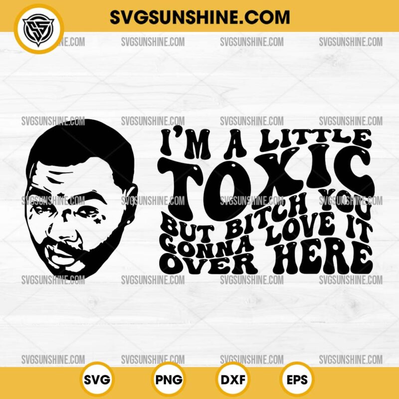 Kevin Gates Svg 2 Designs, I'm a little toxic but bitch you gonna love ...