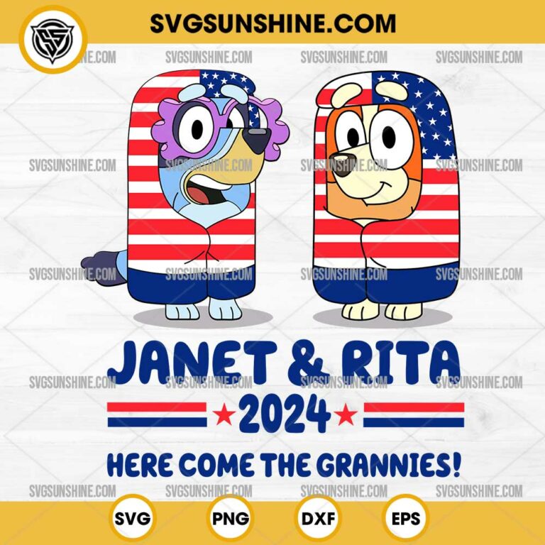 Janet And Rita 2024 SVG, Here Come The Grannies SVG, Bluey 4th Of July ...