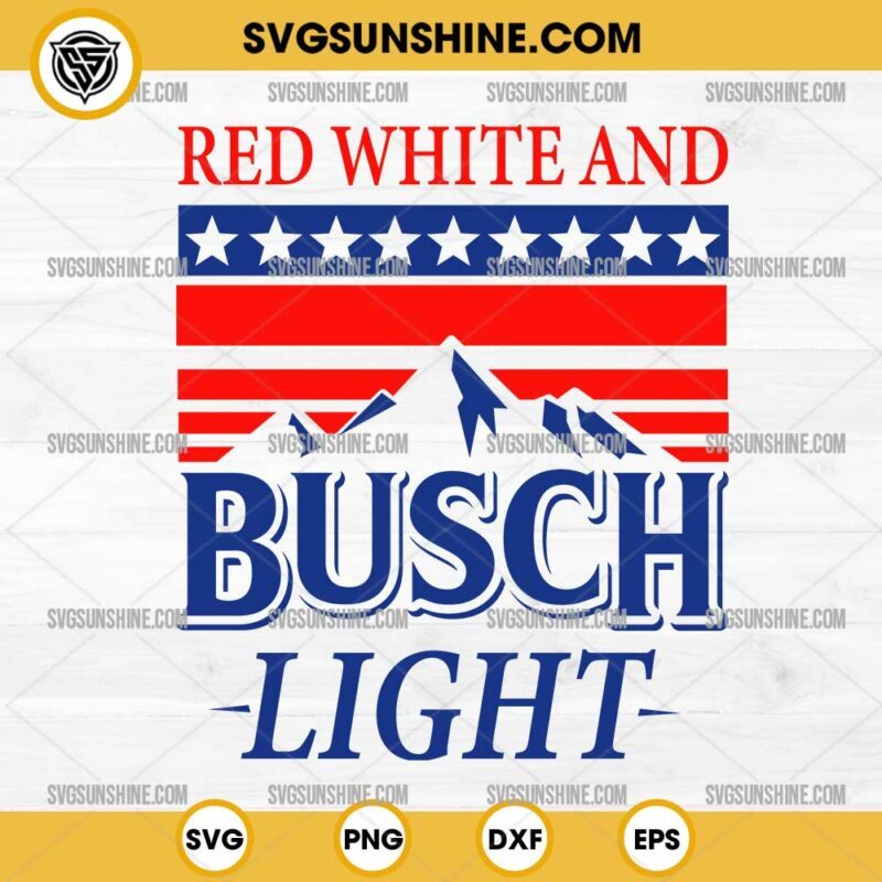Red White And Busch Light SVG, Busch Light Beer 4th of July SVG PNG