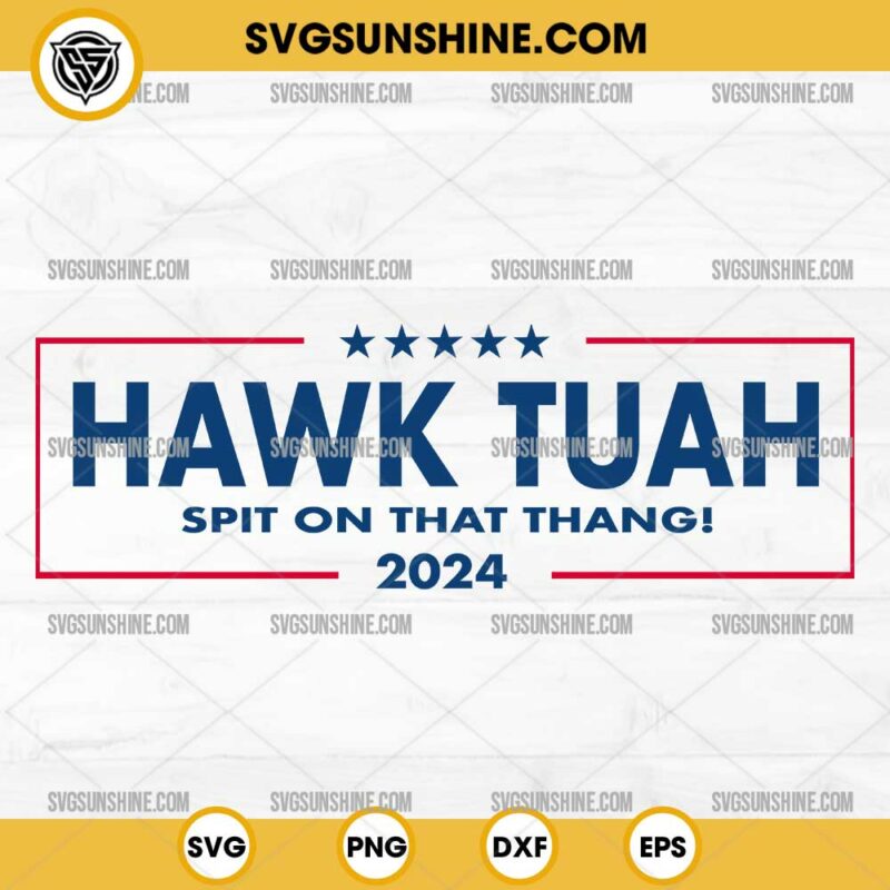 Hawk Tuah 2024 SVG, Hawk Tuah Spit On That Thang 2024 SVG PNG
