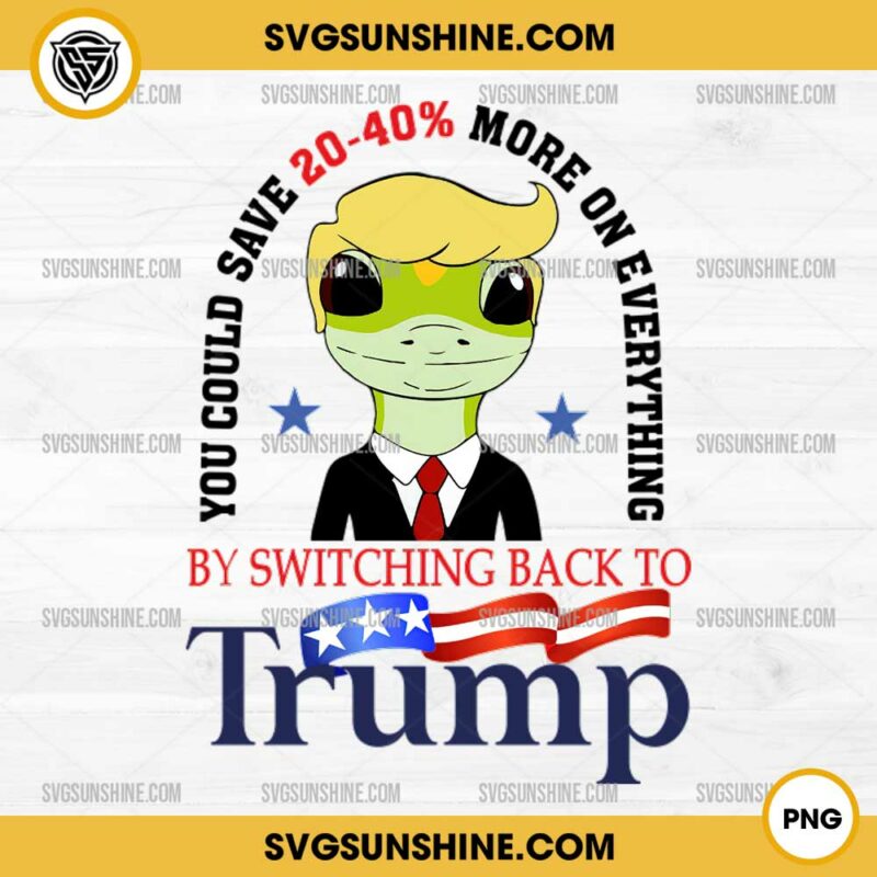 Funny Trump PNG, You Could Save 20-40% More On Everything By Switching ...