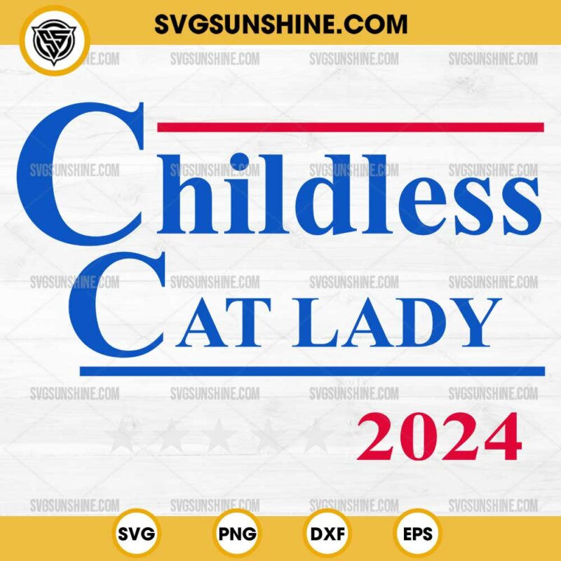 Childless Cat Lady 2024 SVG, Kamala Harris 2024 SVG PNG Childless Cat Lady 2024 SVG, Kamala Harris 2024 SVG PNG