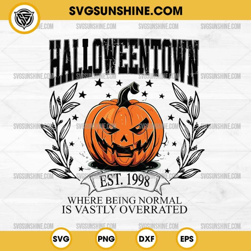 Halloweentown Est 1998 SVG PNG, Where Being Normal Is Vastly Overrated ...