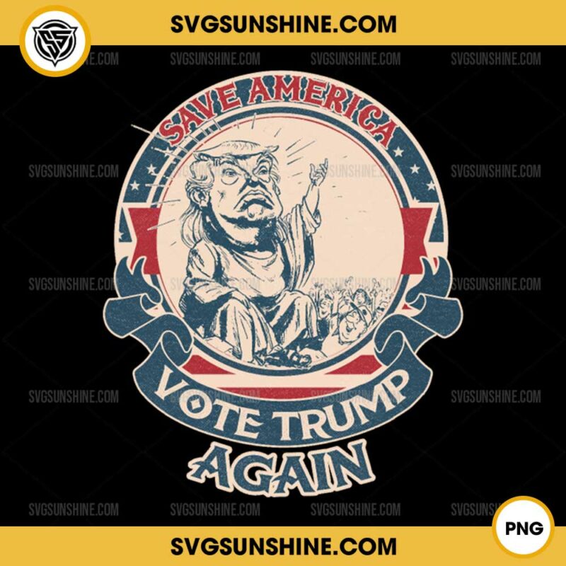 Save America Vote Trump Again PNG, Trump 2024 PNG Clipart Vector