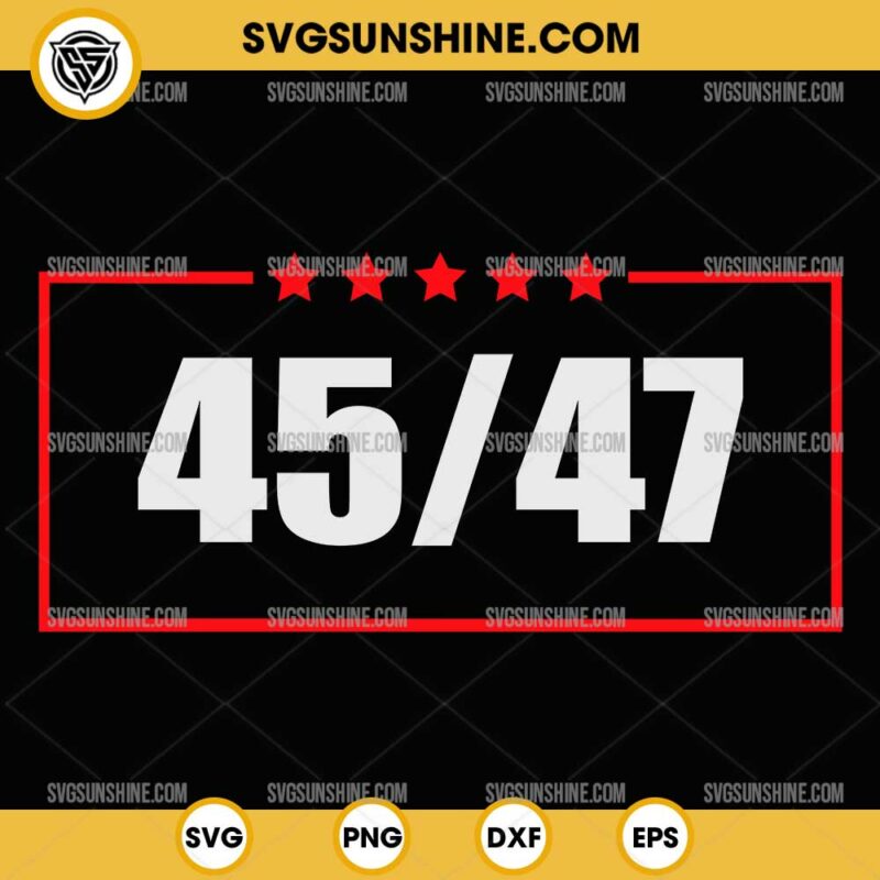 Trump 45 47 SVG, Trump 2024 SVG, Donald Trump 47 SVG