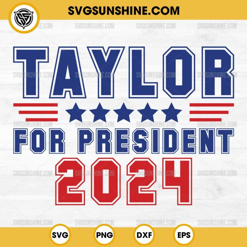 Taylor For President 2024 SVG Cricut Silhouette