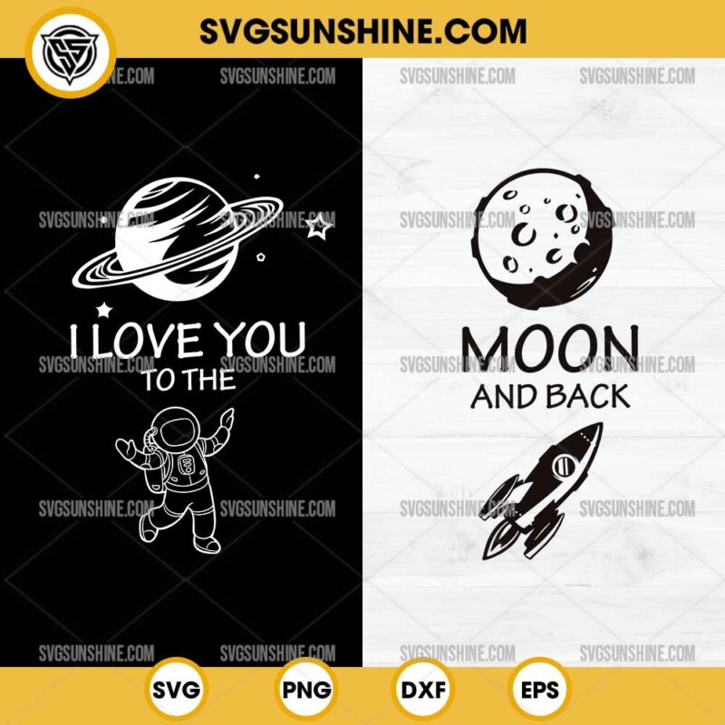 Astronaut I Love You To The Moon Bundle SVG, Moon And Back SVG ...