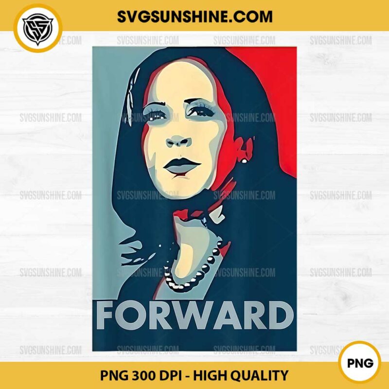 Kamala Harris Forward PNG, Kamala Harris 2024 PNG Sublimation Designs