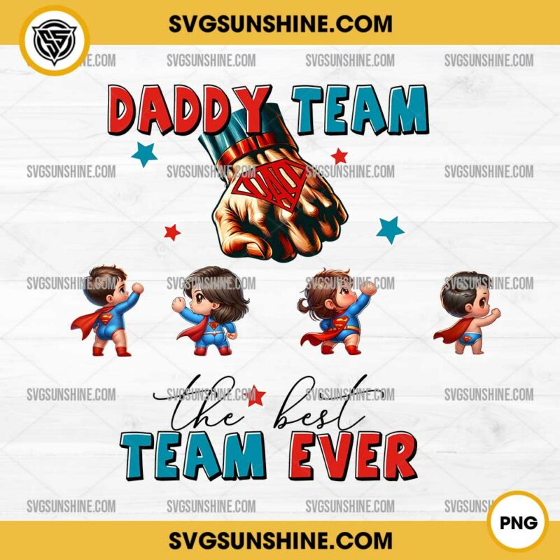 Super Man Daddy Team The Best Team Ever PNG, Superman Dad PNG ...