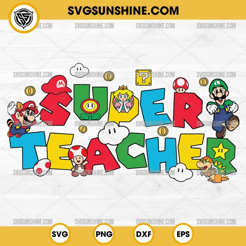 Super Mario Teacher SVG, Mario Back To School SVG, Super Teacher SVG ...