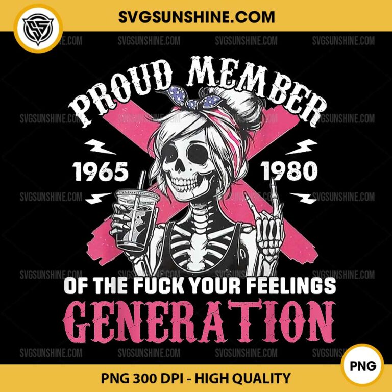 Gen X Proud Member Of The Fuck Your Feelings PNG, Skull Girl Generation ...