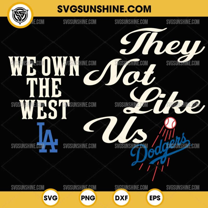 LA Dodgers They Not Like Us Dodgers SVG, We Own The West LA Dodgers SVG ...