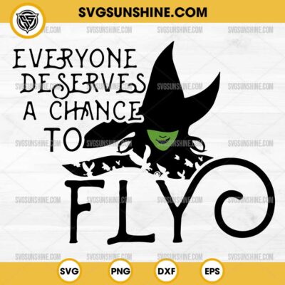 Everyone Deserves A Chance to Fly SVG, Elphaba Wicked SVG, Wicked Movie ...